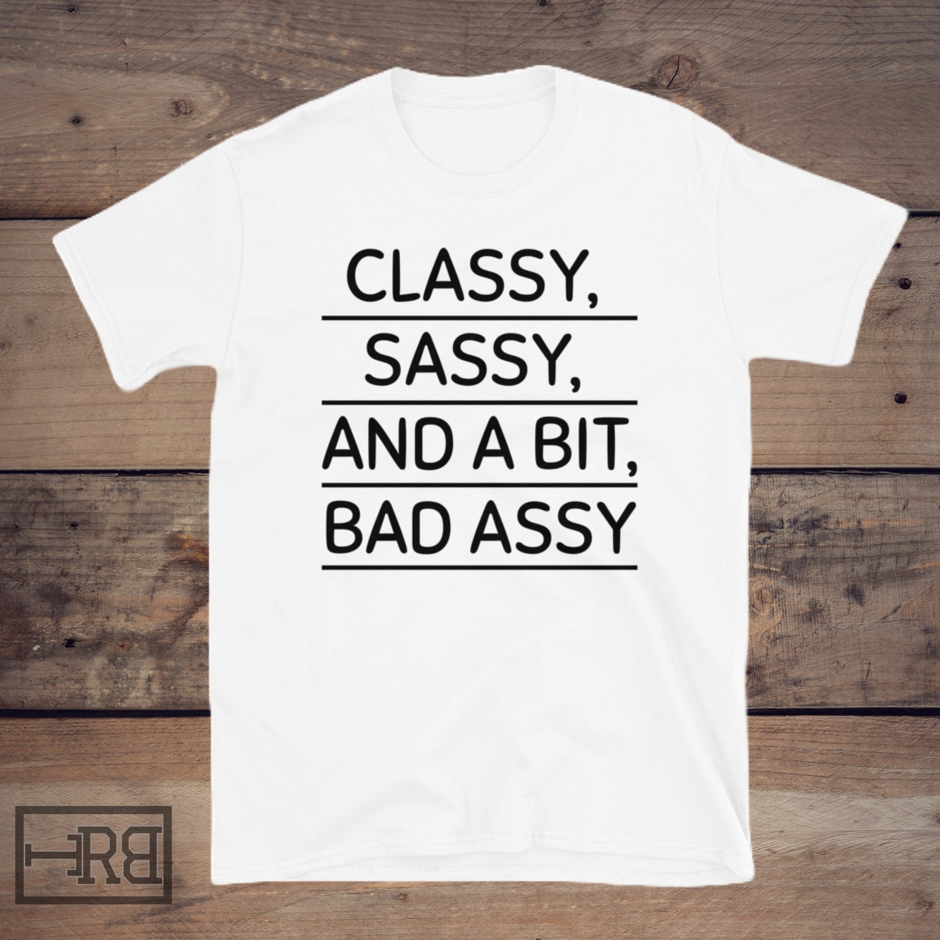 Classy Sassy and A Little Bad Assy Shirt, Sarcastic Shirt, Sassy Classy ...