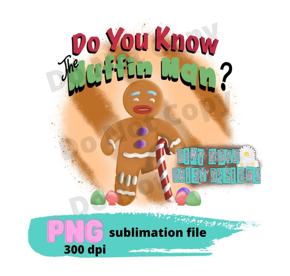 Do You Know the Muffin Man Gingerbread Man Png Gingy Digital - Etsy