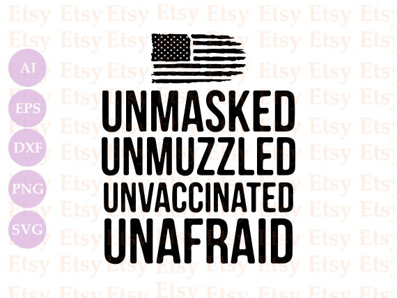 Unmasked Unmuzzled Unvaccinated Unafraid Svg Flag Svg | Etsy
