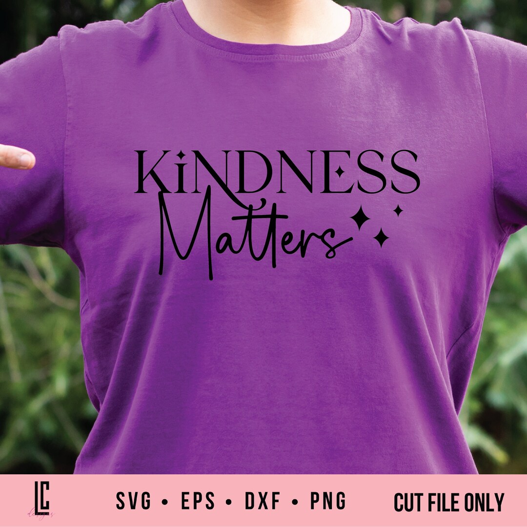 Kindness Matter SVG Be Kind Cut File for Cricut or Silhouette Kindness ...