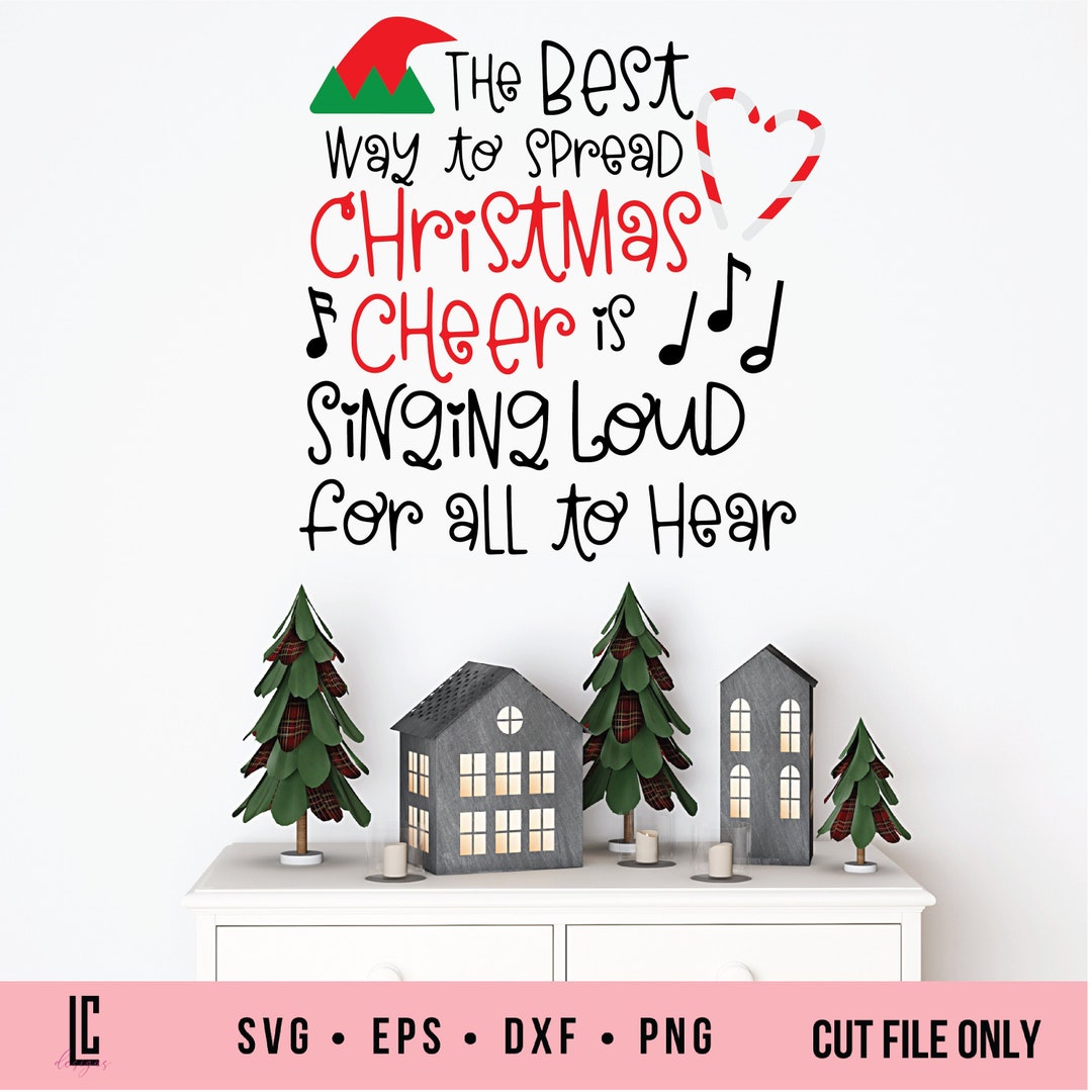Movie Quote Elf SVG the Best Way to Spread Christmas Cheer is Singing Loud for All to Hear - Etsy
