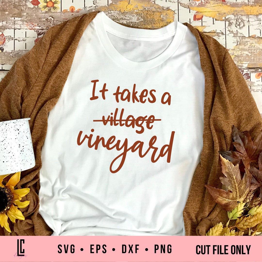 It Takes a Village Vineyard Cut File for Cricut and Silhouette Wine ...