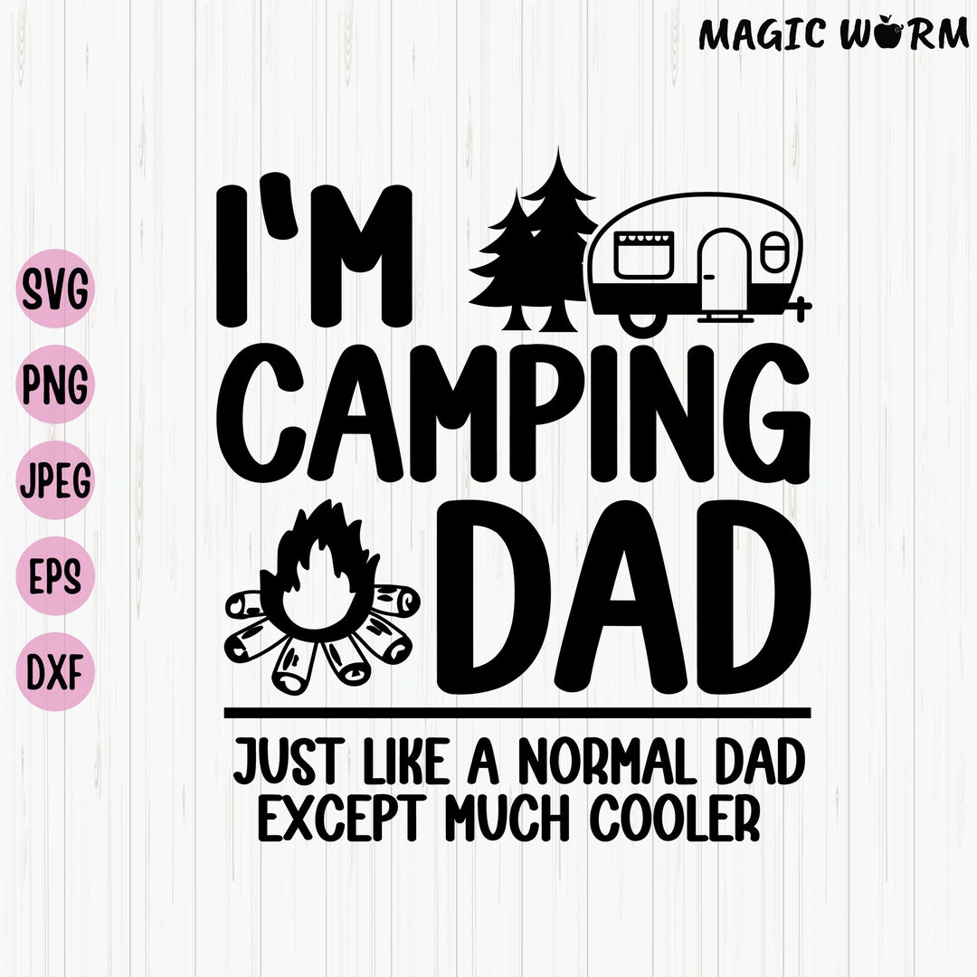 I'm A Camping Dad Svg, Camping Papa Svg, Papa Svg, Camping Svg, Dad Svg ...