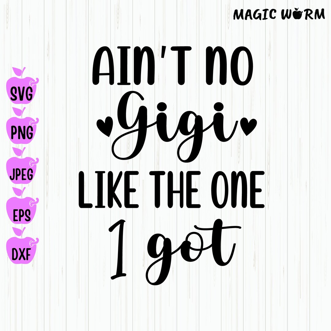 Ain't No Gigi Like Mine SVG: Grandma Quote Cricut File (digital ...