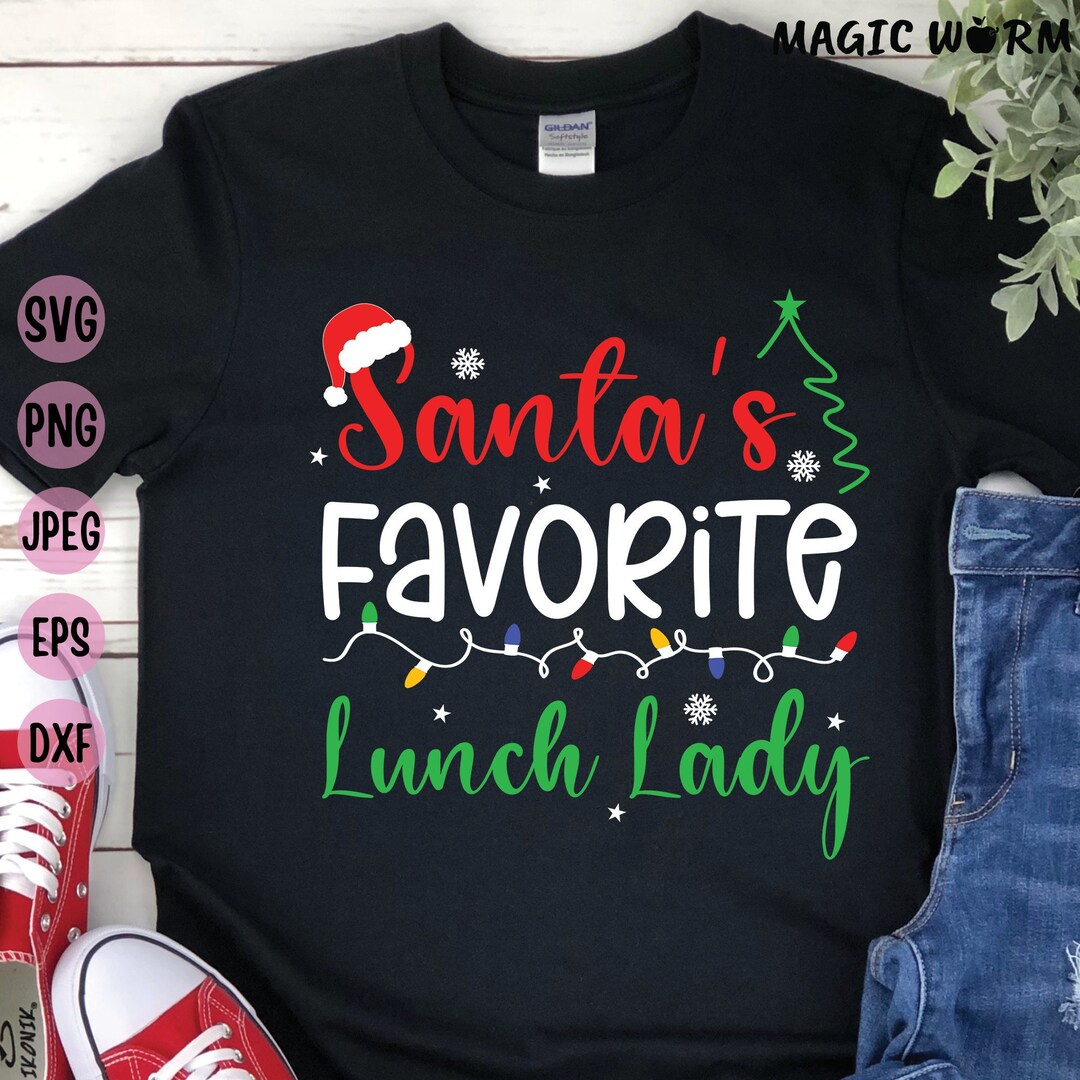 Santas Favorite Lunch Lady Svg Christmas Lunch Lady Svg Cafeteria