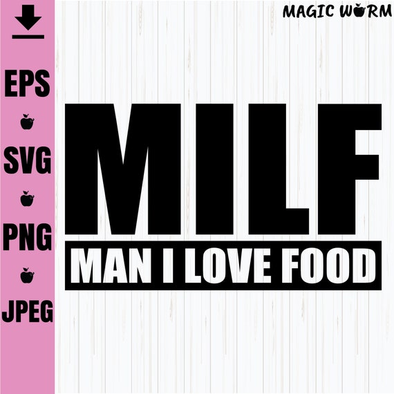 Milf Man I Love Food Svg Funny Food Svg Mom Svg Funny Mom Etsy Finland