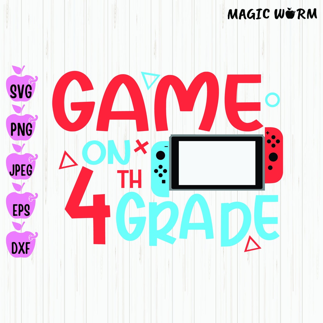 Game on 4th Grade Svg, Back to School Svg, 4th Grade Svg, First Day of ...