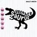 Brother Saurus Svg Brother Svg T-rex Dinosaur Svg Dinosaur - Etsy