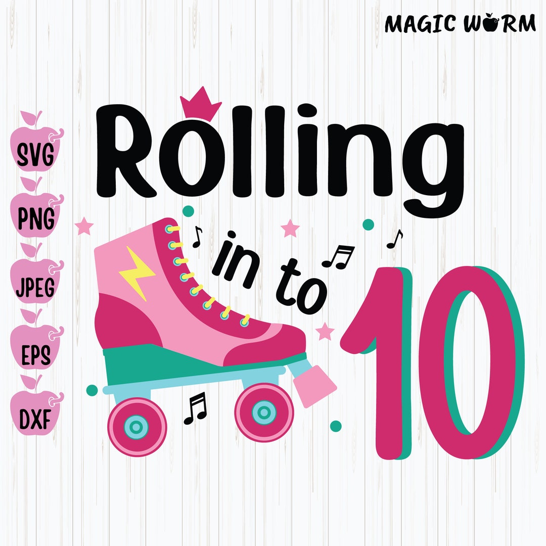 Rolling Into 10 Svg, 10th Birthday Svg, Roller Skating Svg, Roller Girl ...