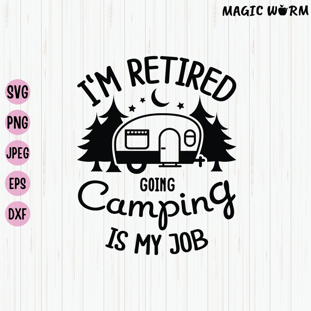 Retirement Camping SVG: Retired Job Design (digital Download) - Etsy