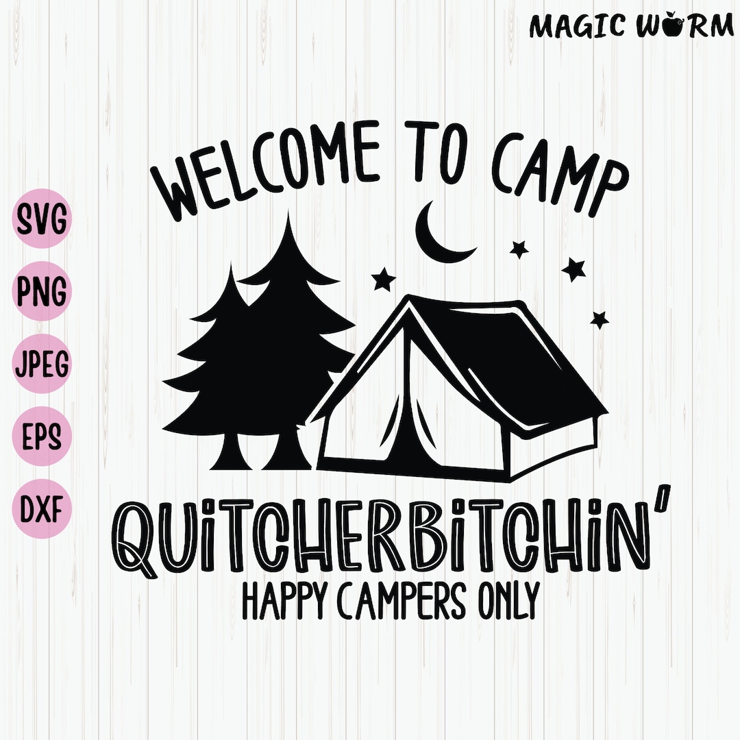 Camp Quitcherbitchin SVG: Funny Camping Quote (digital Download) - Etsy UK