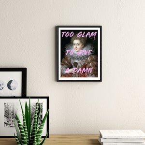 Too Glam to Give A Damn Print, Altered Painting, Feminist Art ...