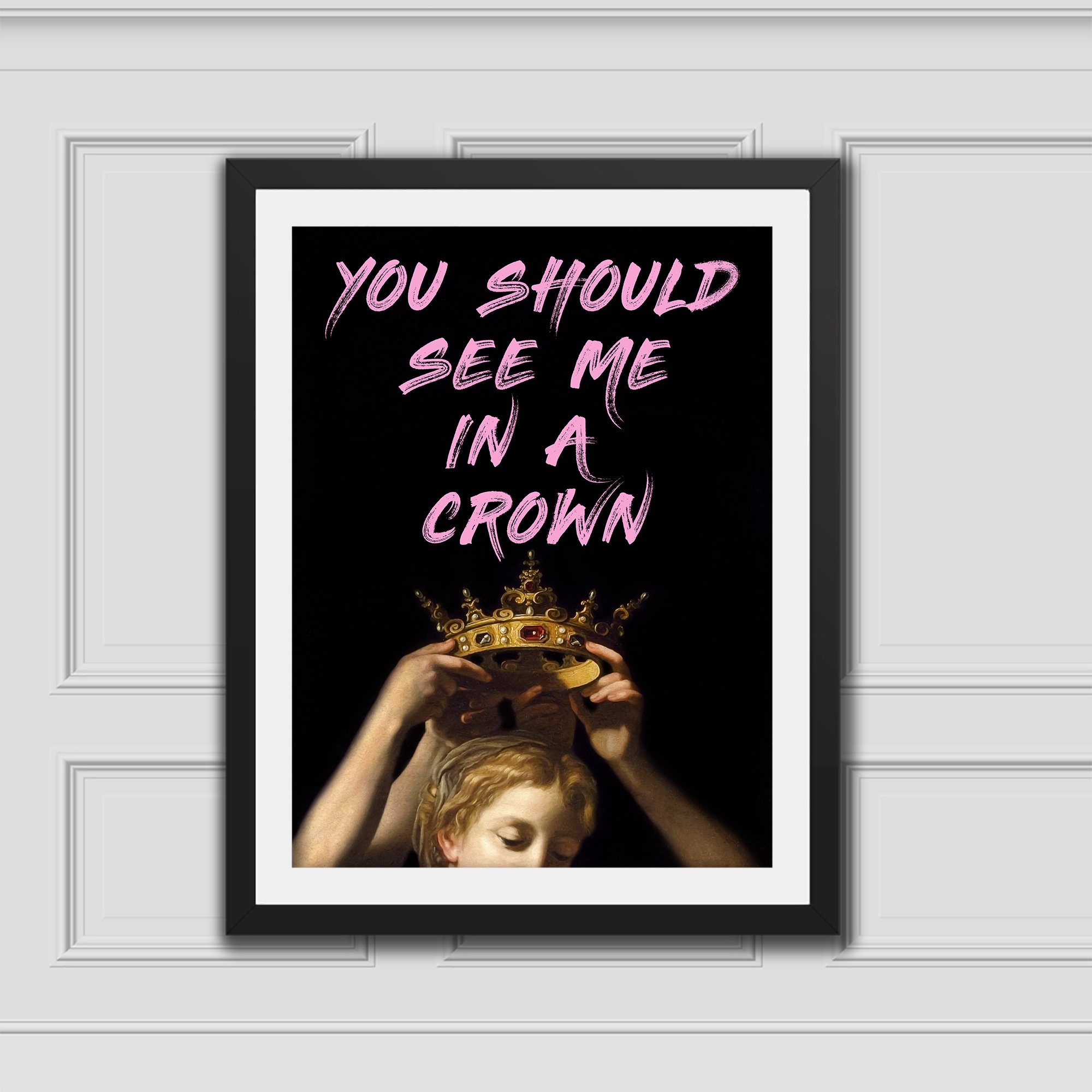You Should See Me in A Crown Quote Printaltered Vintage | Etsy