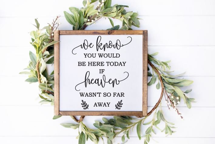 We Know You Would Be Here Svg, Memorial Svg, Grief Svg, Remembrance Svg ...