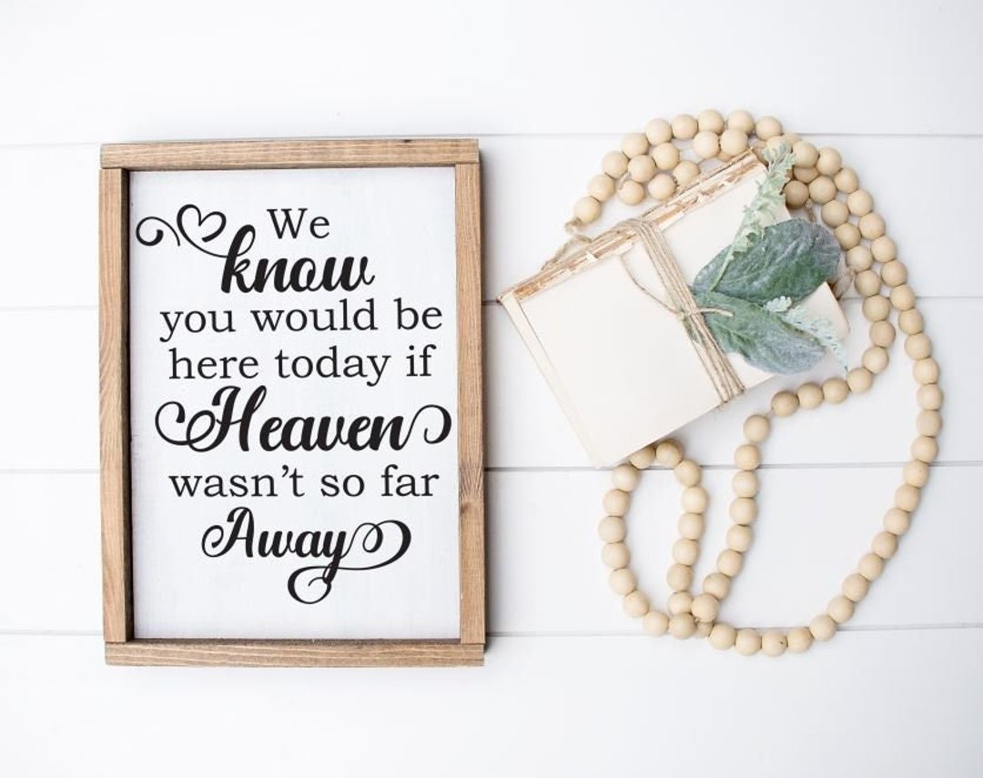 We Know You Would Be Here Svg, Memorial Svg, Grief Svg, Remembrance Svg ...