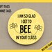 Printable Back to School Tag, I Am so Glad I Get to BEE in Your Class ...