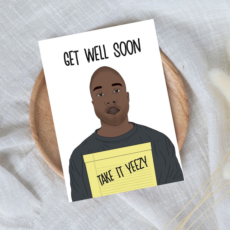 Humorous Get Well Soon Card Funny Kanye West Digital Print Etsy