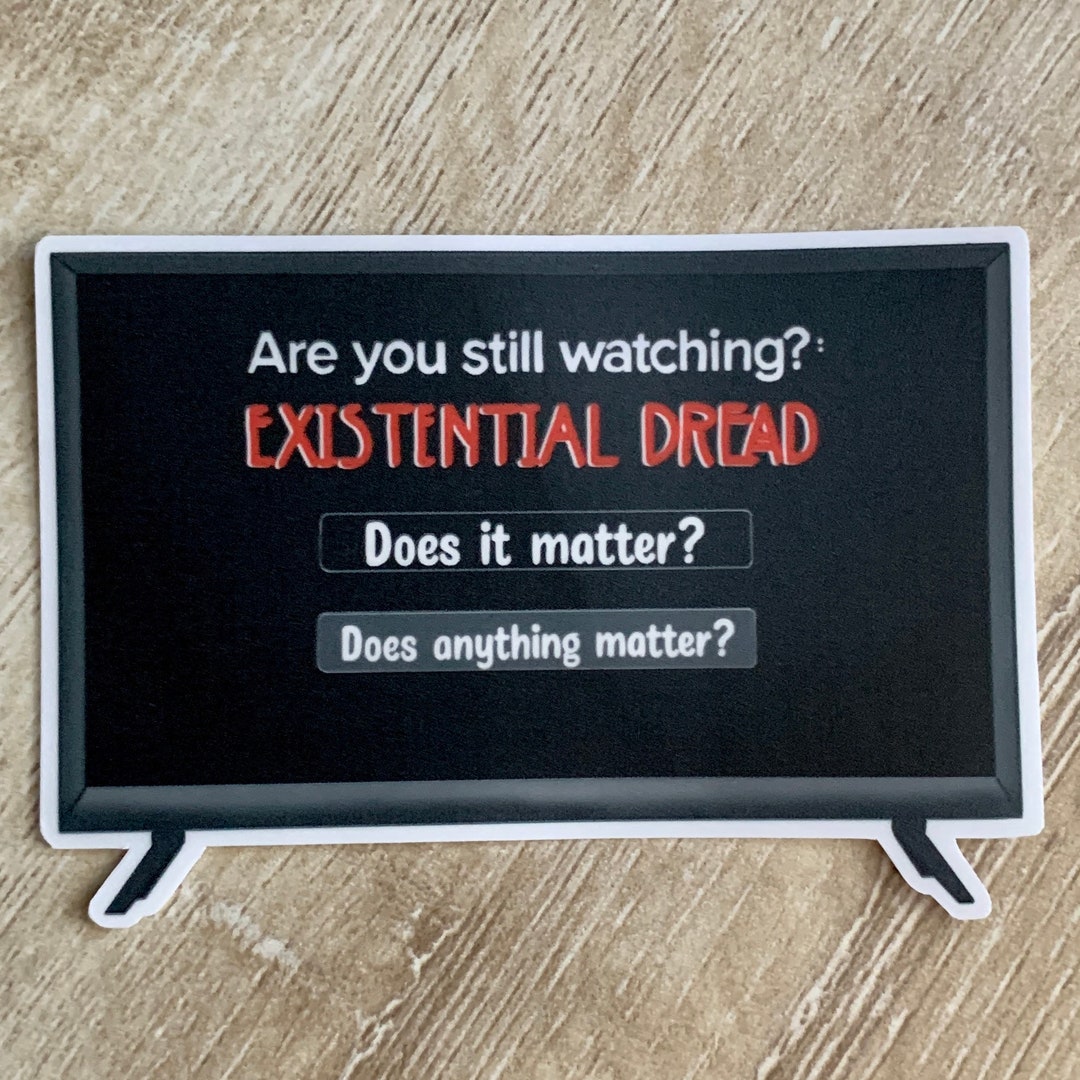 Are You Still Watching Existential Dread Nihilism Vinyl Decal Sticker - Etsy