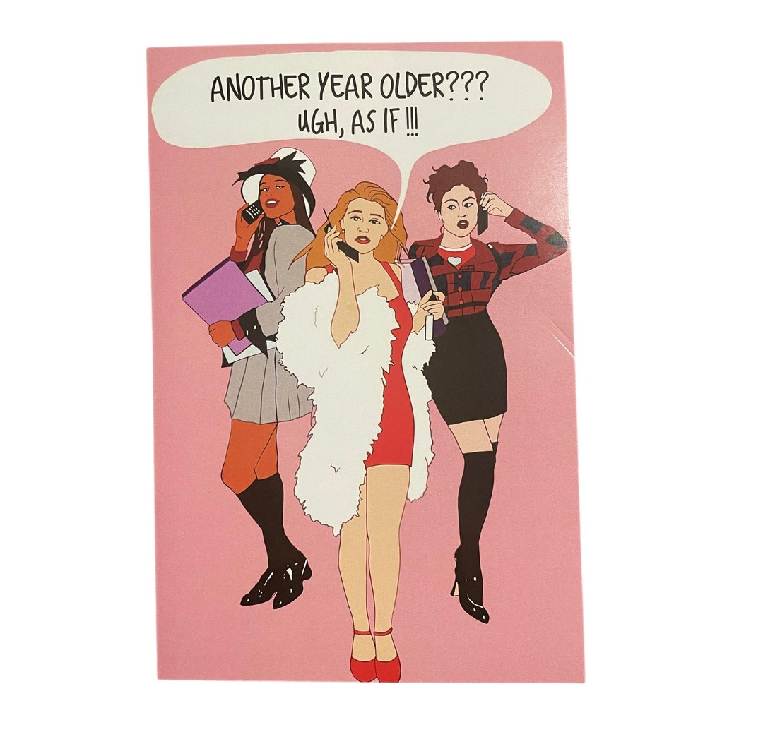 Clueless 90s Inspired Birthday Card, Another Year Older, Ugh as If! 90s ...