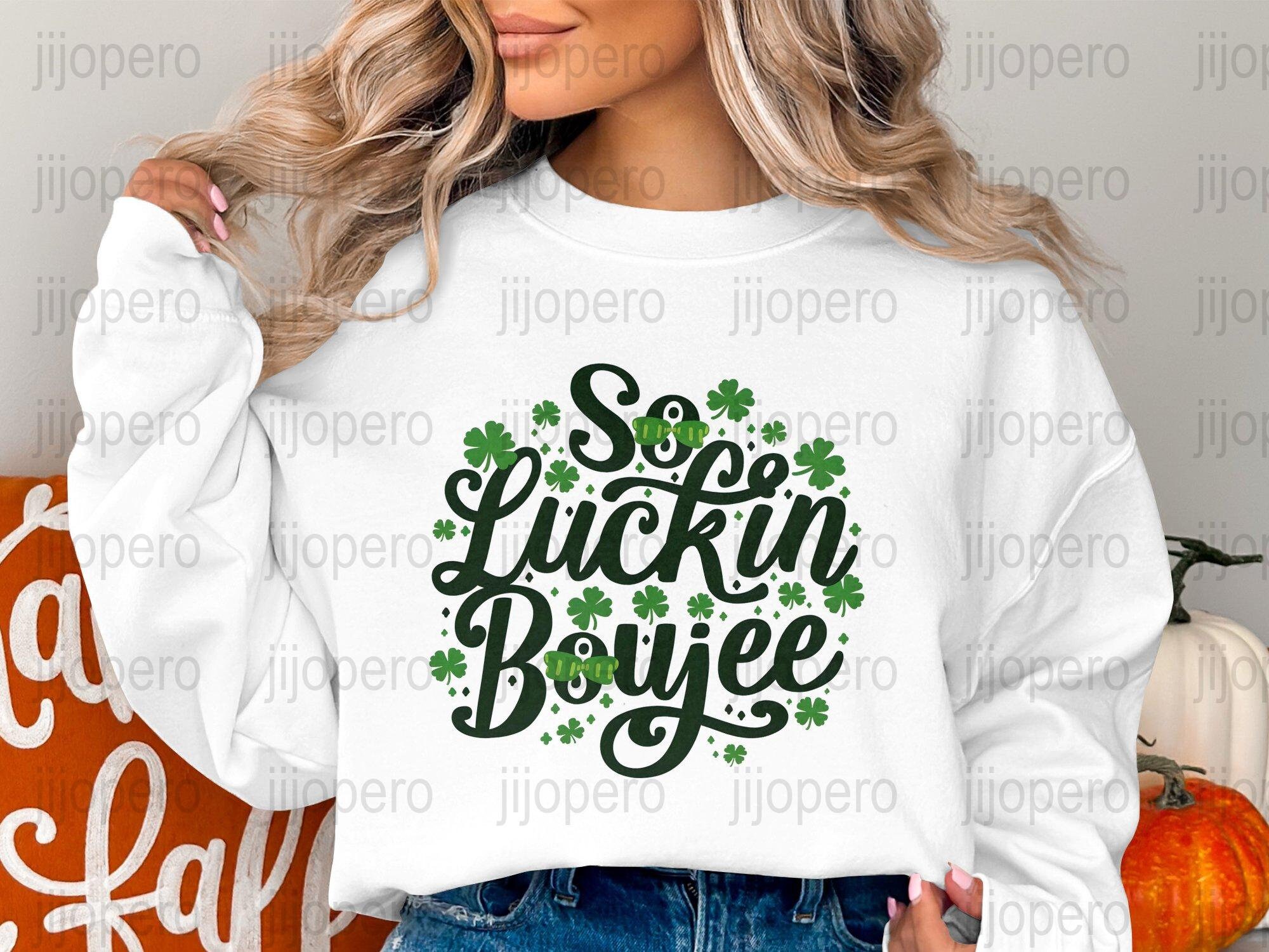 St. Patricks Day PNG, so Luckin Boujee Quote, Green Shamrocks Digital ...