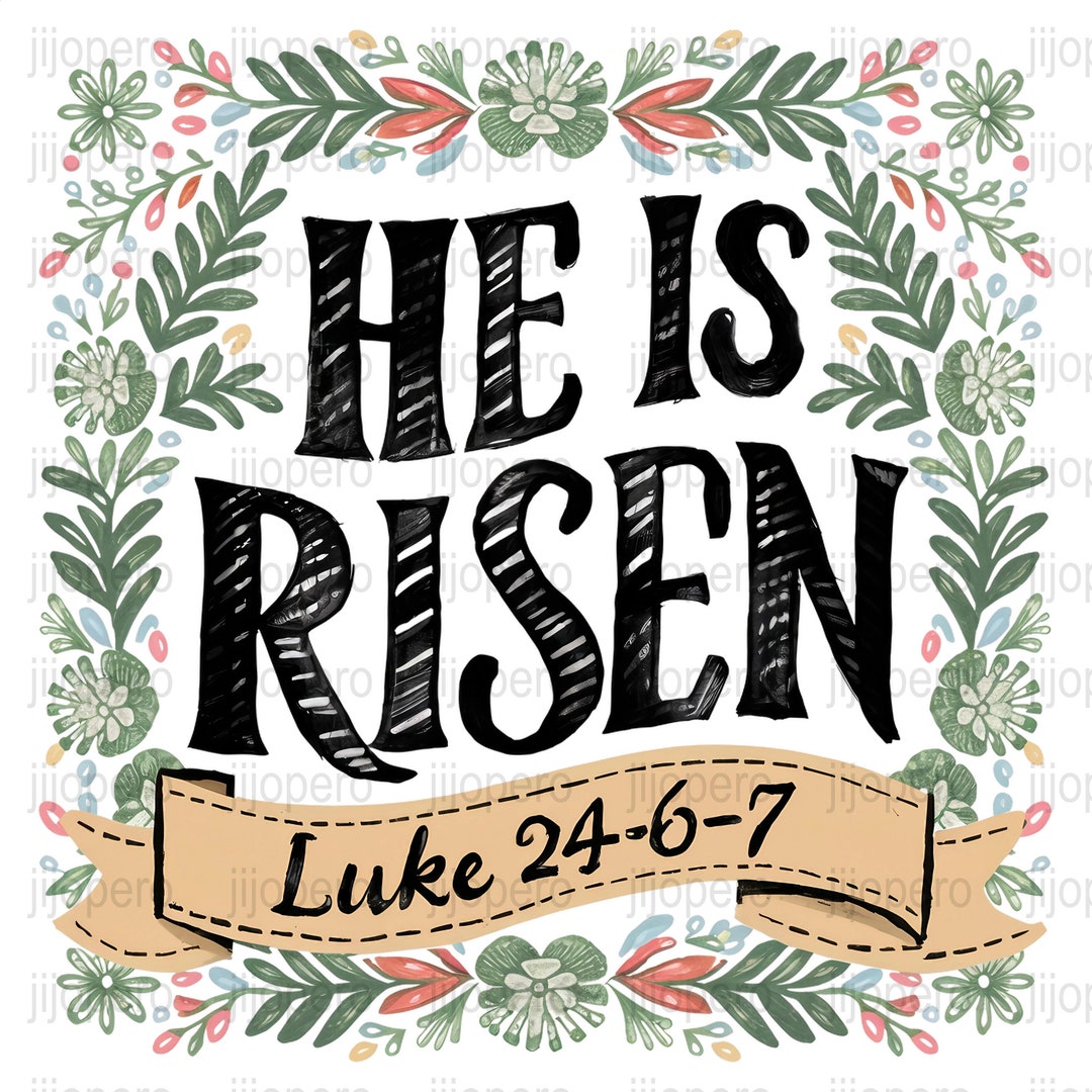 Easter PNG He is Risen Luke 24:6-7, Christian Digital Download ...