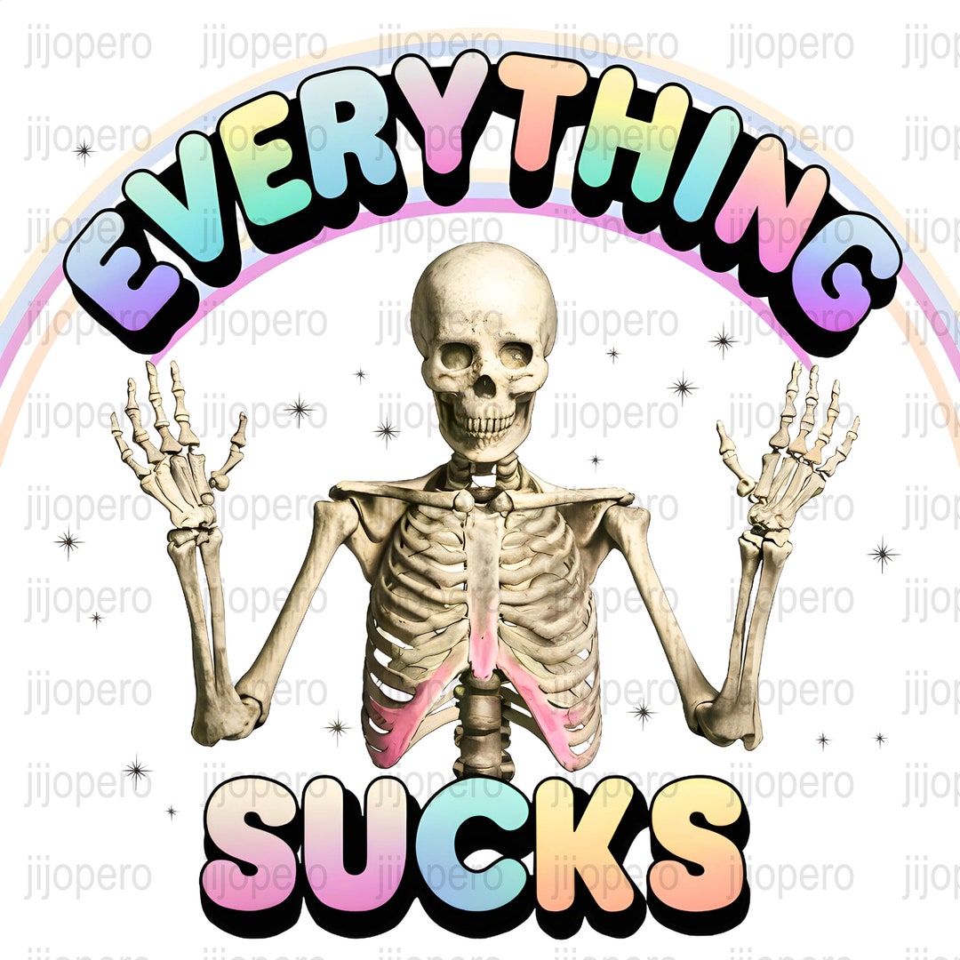 Skeleton Funny Quote PNG, Everything Sucks Digital Art, Rainbow ...