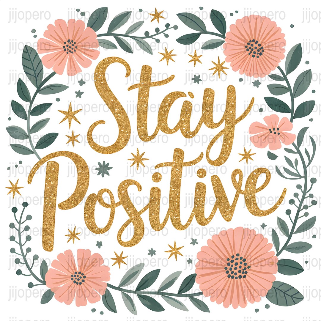 Stay Positive Quote Digital Print, Motivational Wall Art, Inspirational ...