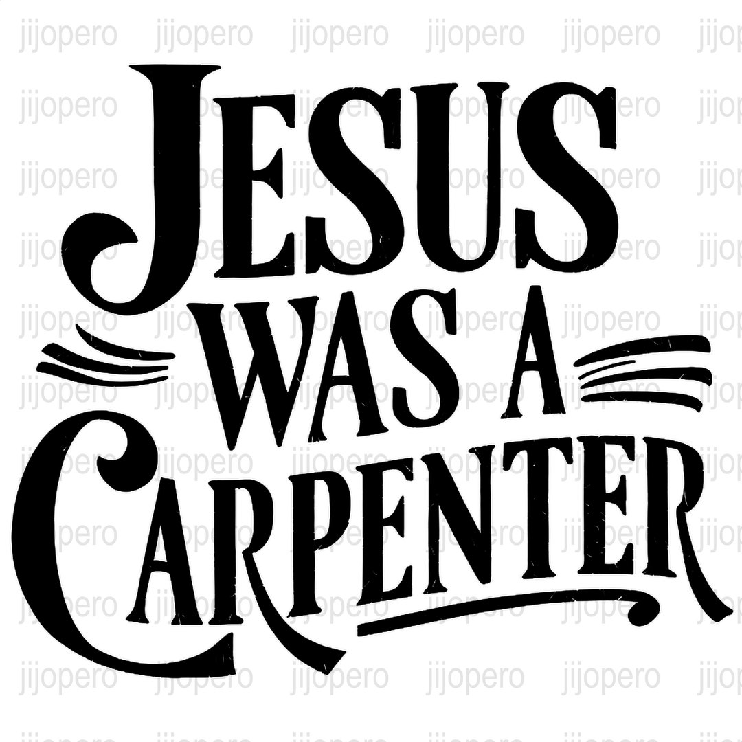 Jesus Was a Carpenter Digital Print, Black and White PNG, Inspirational ...