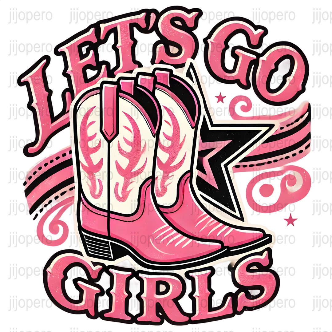 Let's Go Girls Pink Cowboy Boots Graphic, Western Style PNG, Digital ...