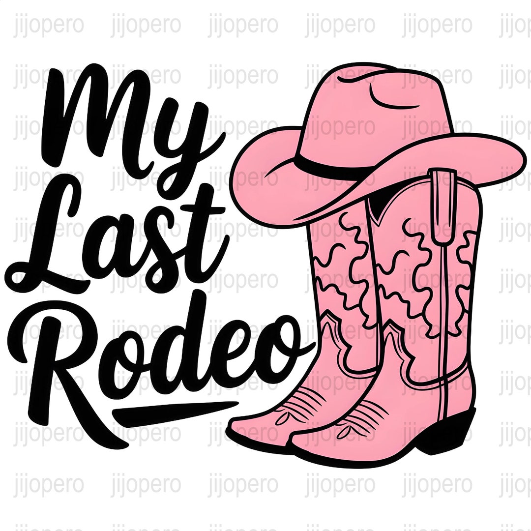 My Last Rodeo PNG, Cowboy Hat and Boots Clipart, Western Themed Digital ...