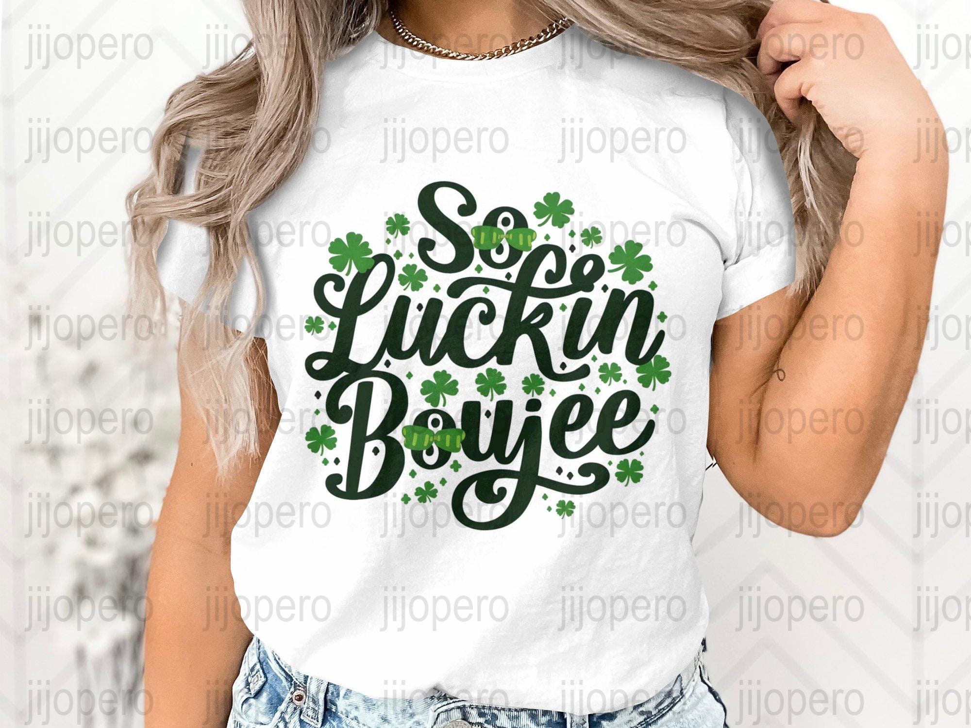 St. Patricks Day PNG, so Luckin Boujee Quote, Green Shamrocks Digital ...