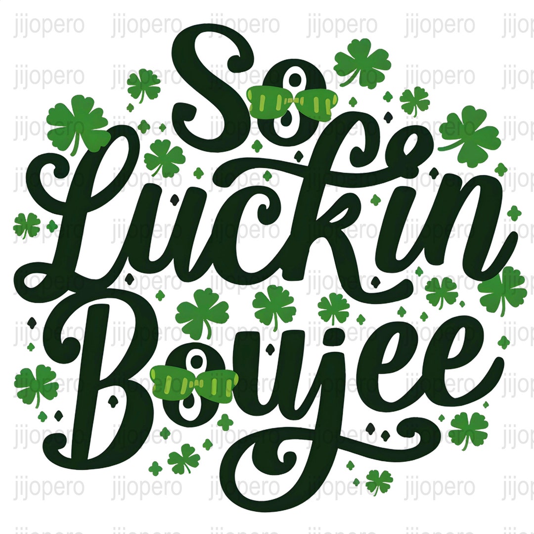 St. Patricks Day PNG, so Luckin Boujee Quote, Green Shamrocks Digital ...