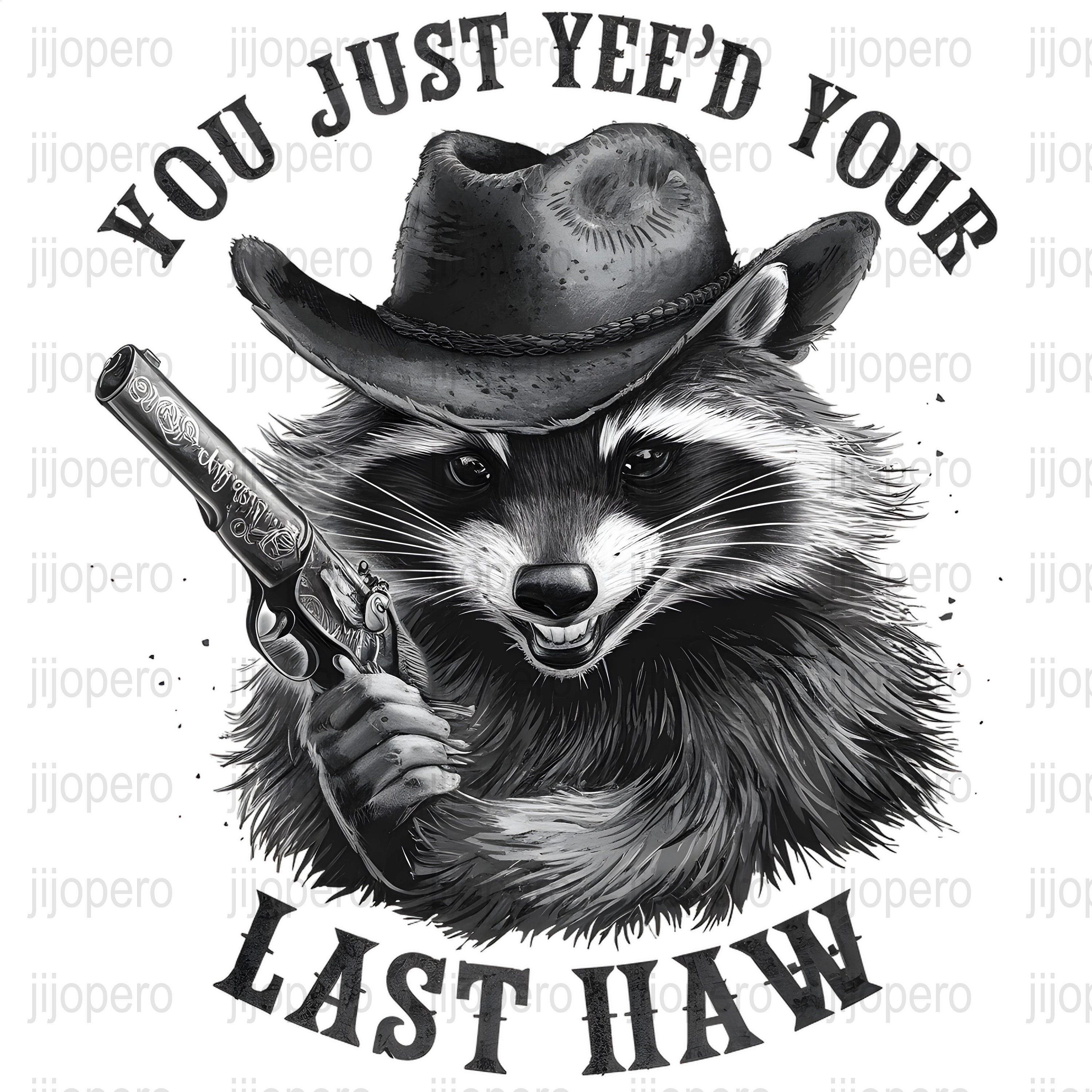 Raccoon Cowboy Digital Art PNG, You Just Yee'd Your Last Haw, Western ...
