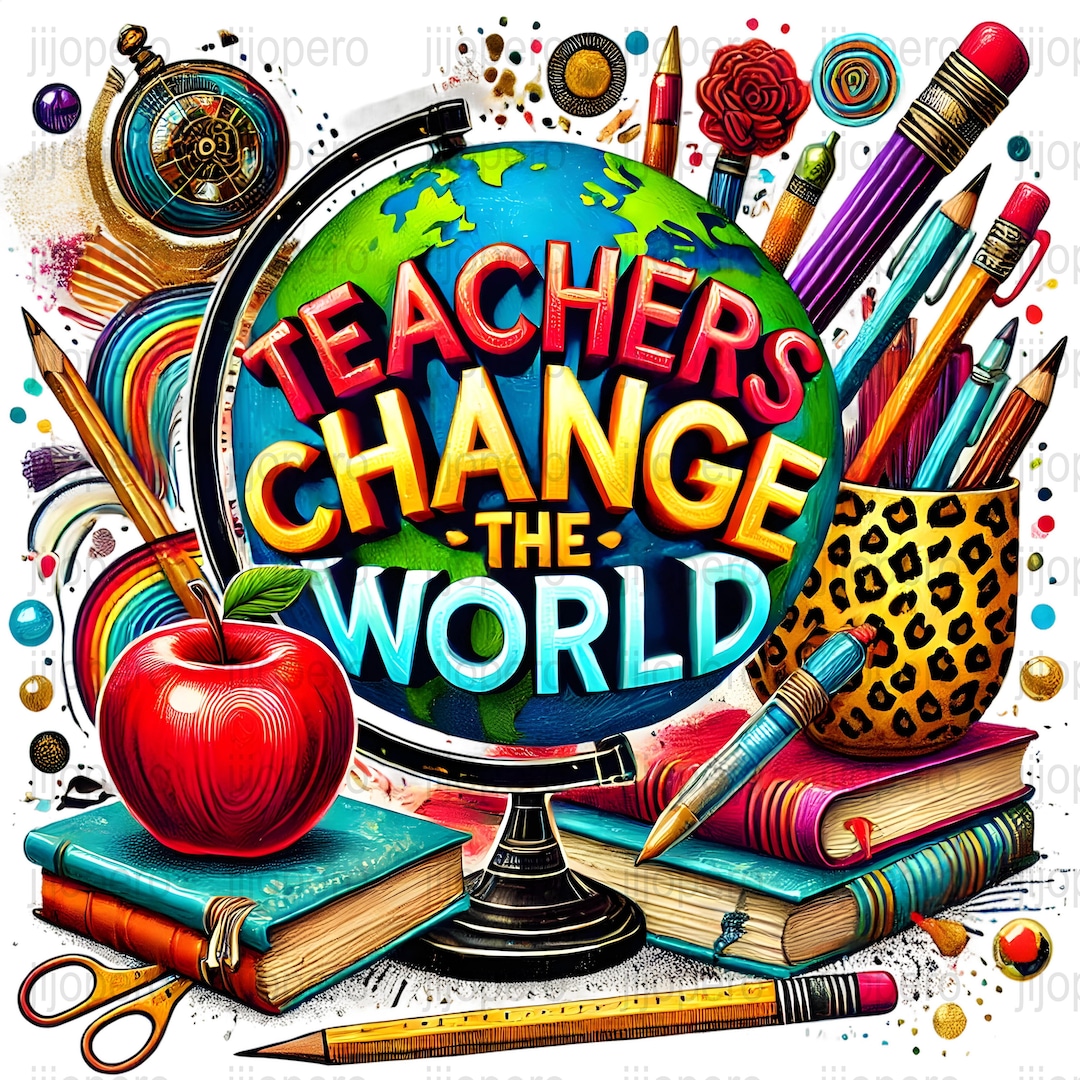 Back to School PNG, Teachers Change the World Digital Clipart, Colorful ...