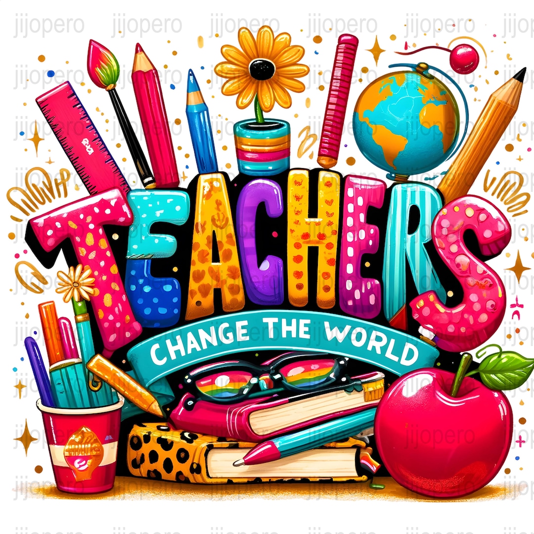 Teachers Change the World PNG, Colorful Digital Download Art, School ...