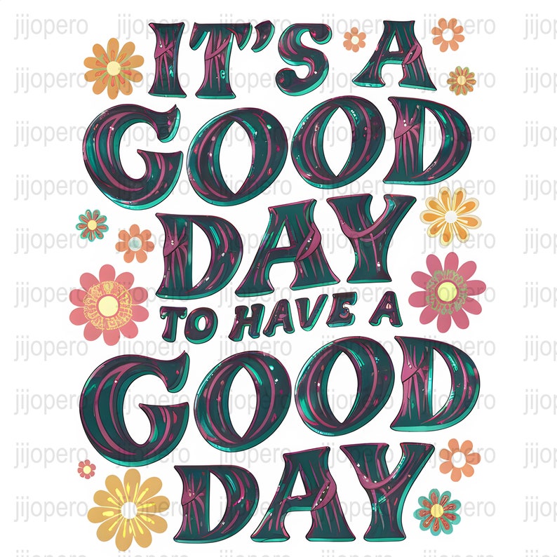 Inspirational Quote PNG, It's a Good Day to Have a Good Day, Digital ...