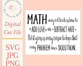 Math May Not Teach Us How to Add Love or Subtract Hate but It Gives Us ...