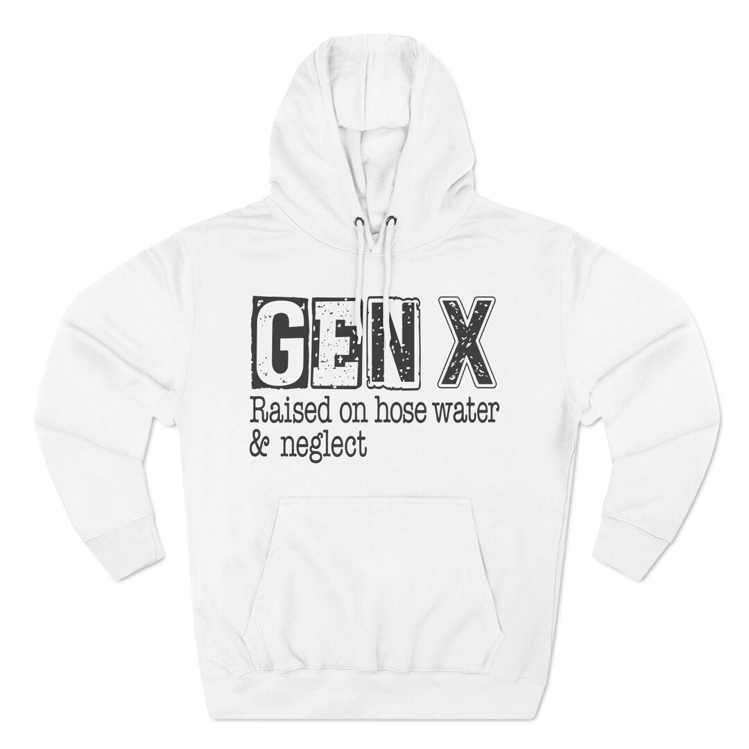 Three-panel Fleece Hoodie, Gen X Hoodie, Quote Sweatshirt, Funny Hoodie ...