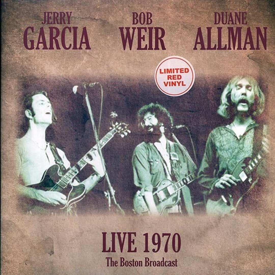 Duane Allman, Bob Weir, Jerry Garcia– Live 1970 the Boston Broadcast ...