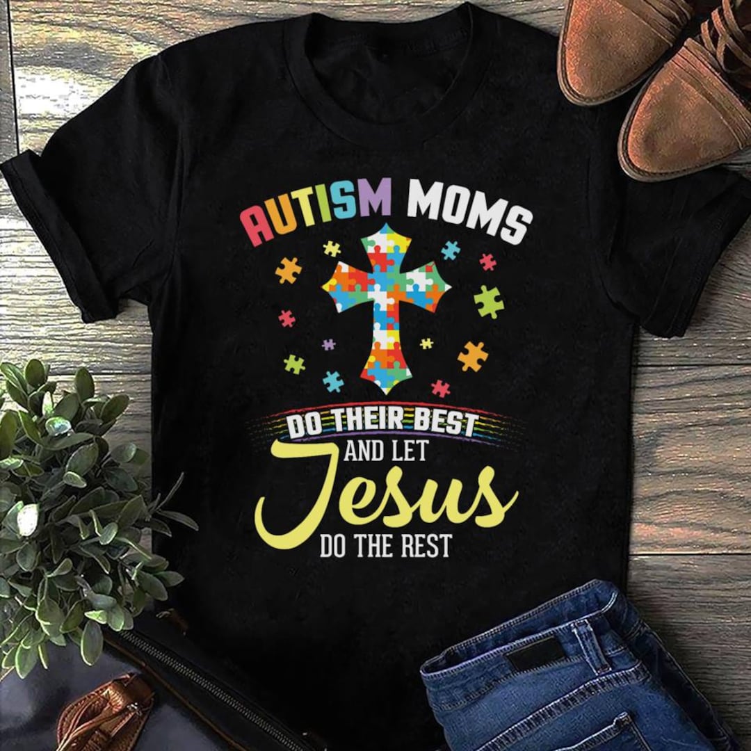 Autism Moms Do Their Best Let Jesus Do the Rest Christian Autism ...