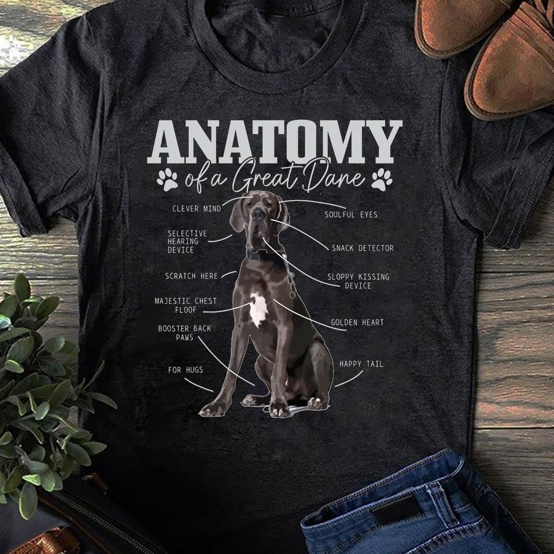 Anatomy of A Great Dane Funny Cute Dog Mom Dad Great Dane T Shirt ...