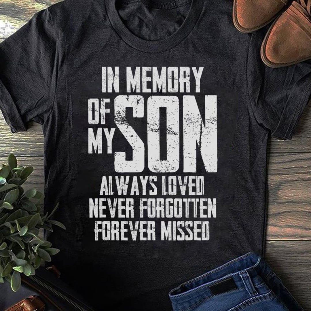 In Memory of My Son T-shirt: Loving Remembrance Gift - Etsy