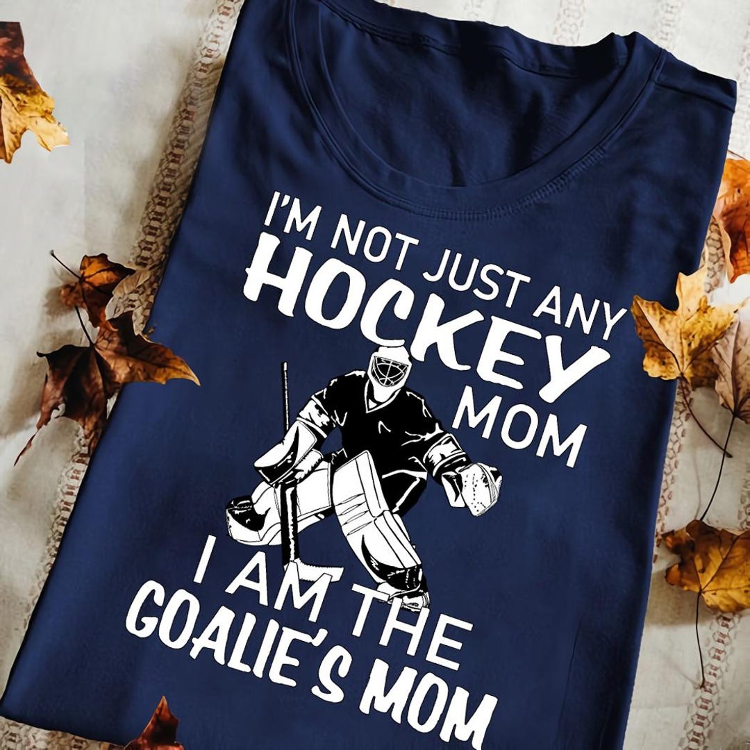 Im Note Just Any Hockey Mom Iam the Goalies Mom, Hockey Gift, Hockey ...
