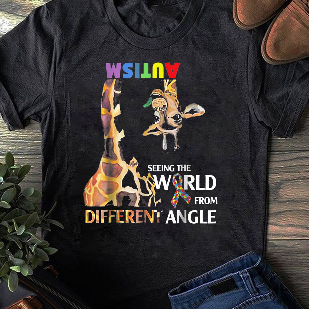 Giraffe Autism Seeing the World From Different Angle Tshirt T-shirt ...