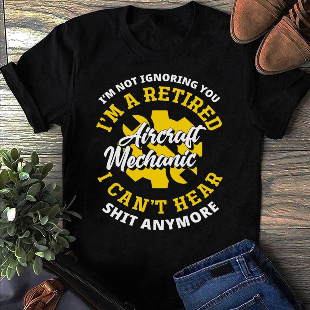 Funny Retired Aircraft Mechanic T-shirt: Aviation Pilot Gift - Etsy