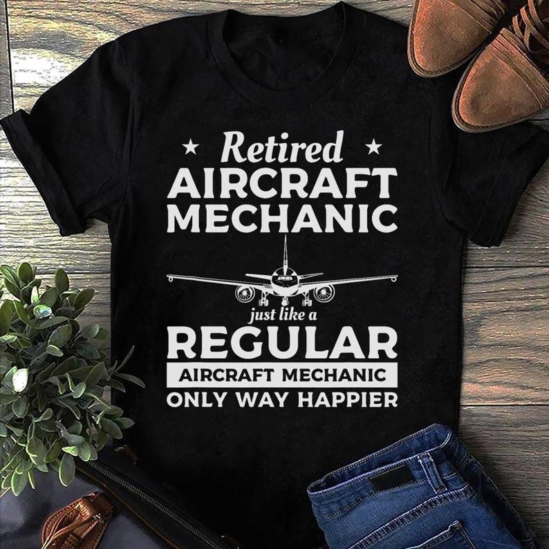 Retired Aircraft Mechanic T-shirt: Funny Aviation Pilot Gift - Etsy