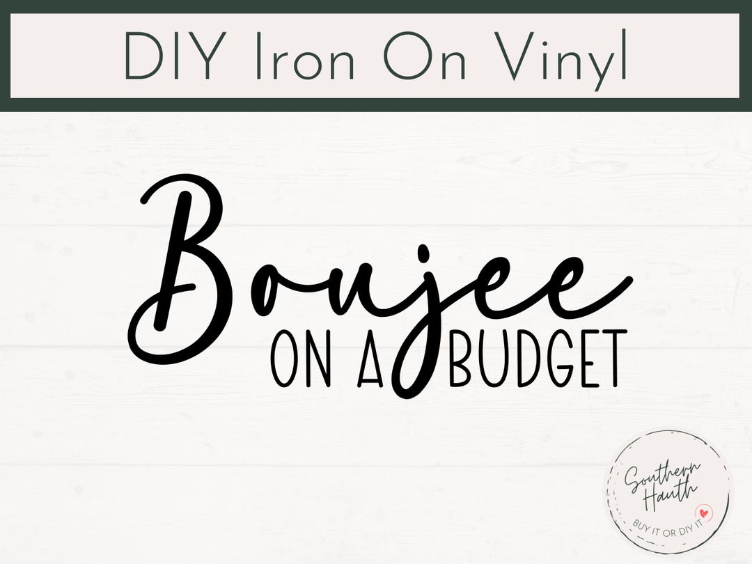 Boujee on a Budget Ready to Press Iron on Decal, Boujee Iron on Decal ...