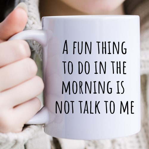 One Fun Thing to Do in the Morning is Not Talk to Me Mug - Etsy