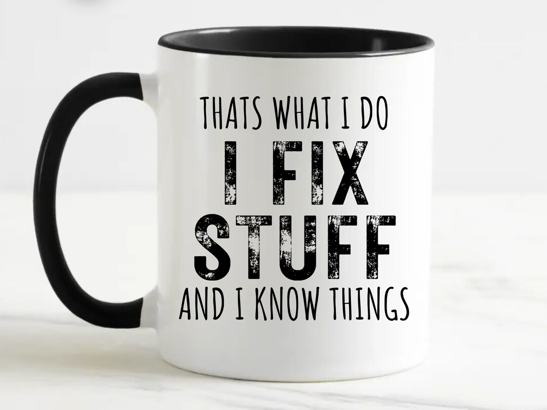 Handyman Mug, Hadyman Gift, I Fix Stuff and I Know Things Dad Gift ...