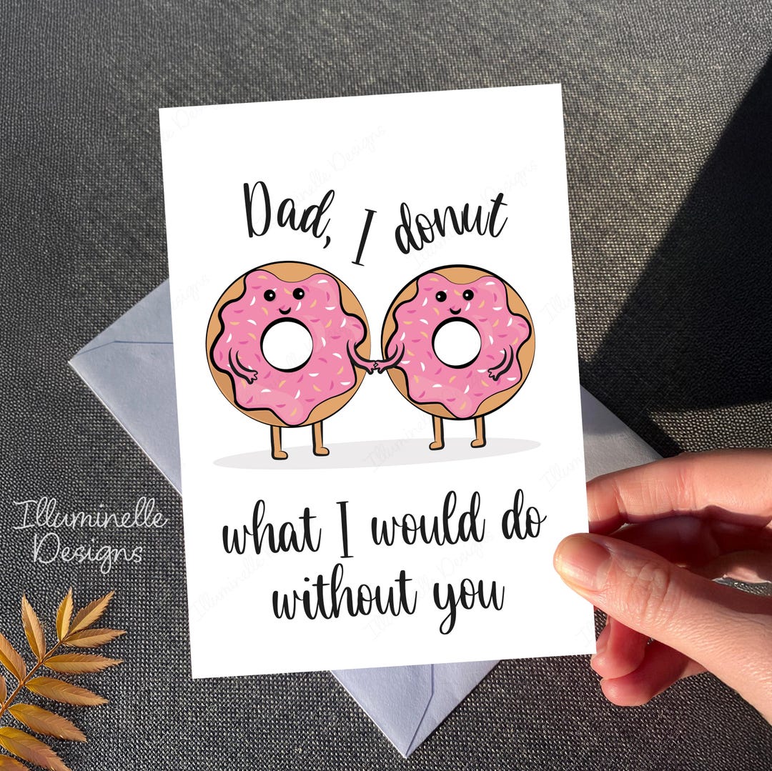 Dad I Donut What I Would Do Without You Card, Love Card, Donut Lovers ...